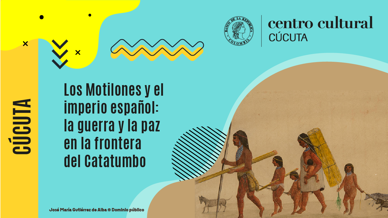 Conferencia | Los Motilones y el imperio español: la guerra y la paz en ...