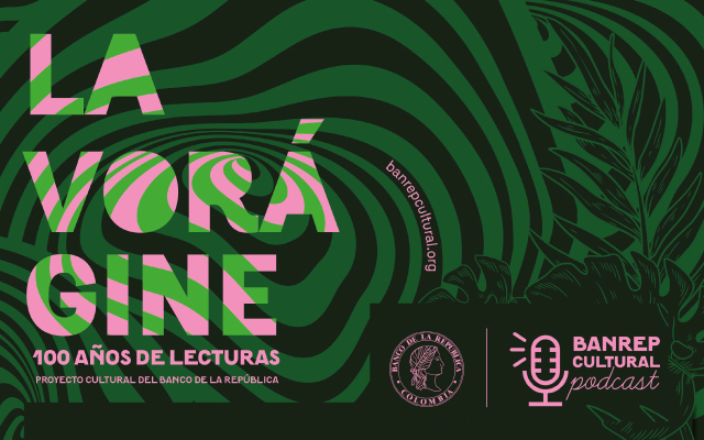 ‘La Vorágine: 100 años de lecturas’, ahora en Voces Banrep | La Red ...