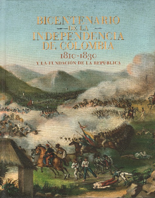 Bicentenario de la Independencia de Colombia. 1810 - 1830 y la fundación de la República | La ...